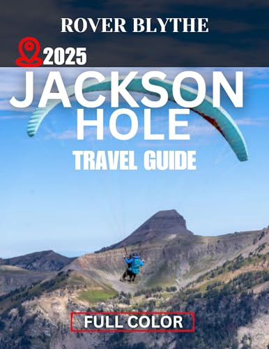 Jackson Hole TRAVEL GUIDE 2025 : Exploring Jackson Hole: Adventure ...