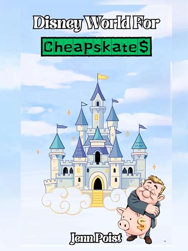 Disney World For Cheapskates by Jenn Poist | Goodreads