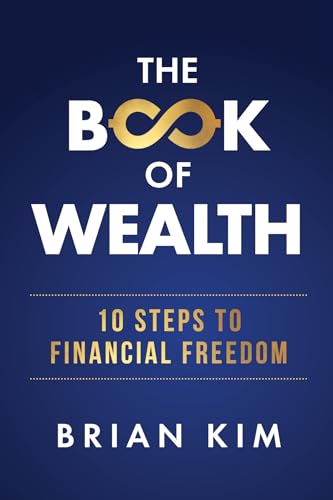 The Book of Wealth: 10 Steps To Financial Freedom by Brian Kim | Goodreads