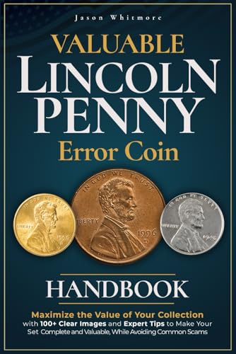 Valuable Lincoln Penny Error Coin Handbook: Maximize the Value of Your ...