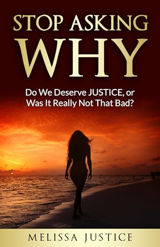 Stop Asking Why: Do We Deserve JUSTICE, or Was It Really Not That Bad ...