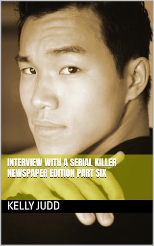 Interview with a serial killer newspaper edition part six by Kelly Judd ...
