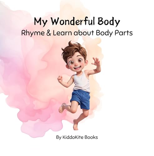 My Wonderful Body: Rhyme and Learn about Body Parts by KiddoKite Books ...