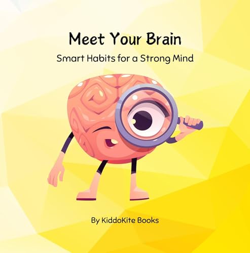 Meet Your Brain: Smart Habits for a Strong Mind by KiddoKite Books ...