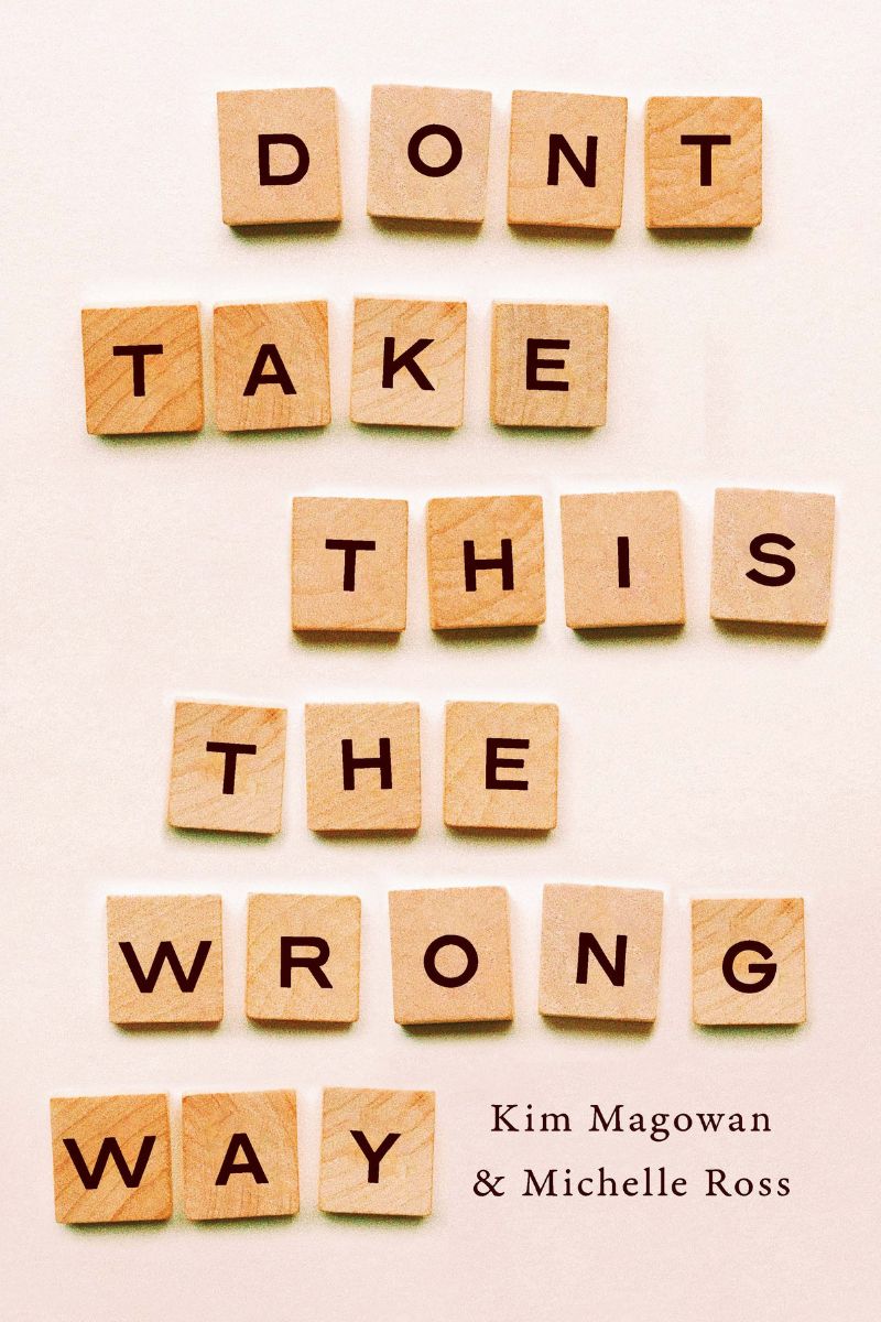 Don't Take This the Wrong Way by Kim Magowan | Goodreads