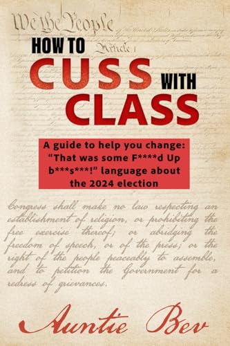 How to Cuss with Class: A guide to help you change "That was some f ...