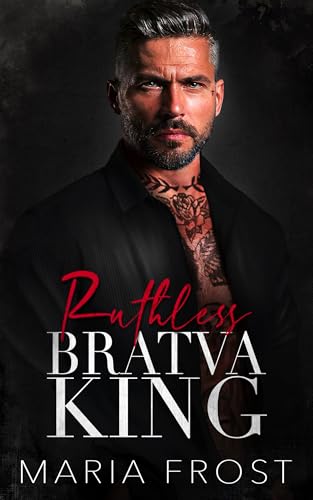 Ruthless Bratva King: A Forced Marriage Dark Mafia Romance by Maria Frost | Goodreads