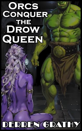 Orcs Conquer the Drow Queen by Derren Grathy | Goodreads