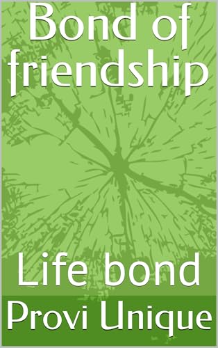 Bond of friendship: Life bond by Provi Unique | Goodreads