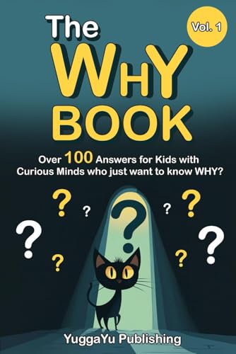 The Why Book Vol. 1: Over 100 Answers for Kids with Curious Minds who ...