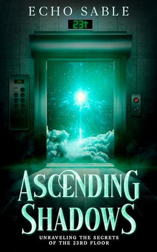 Ascending Shadows: Unraveling the Secrets of the 23rd Floor by Echo ...