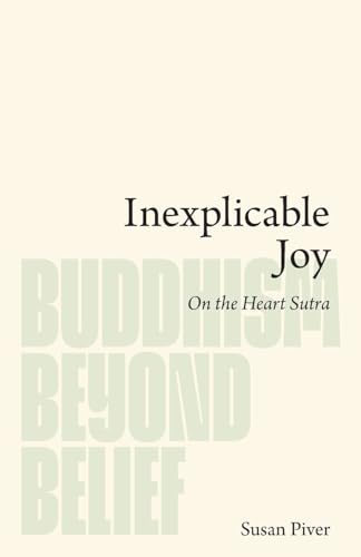 Inexplicable Joy: On the Heart Sutra by Susan Piver | Goodreads