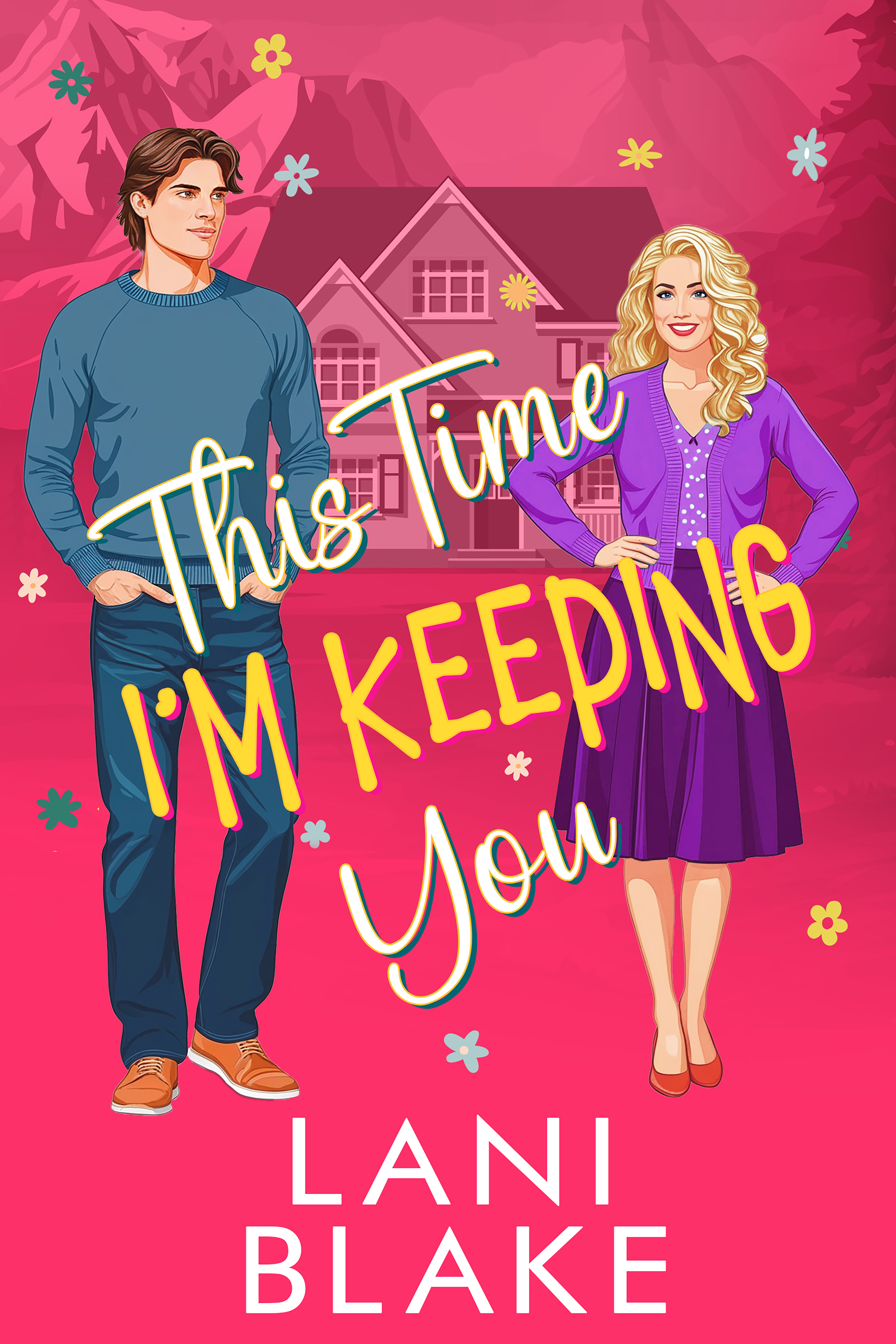 This Time I'm Keeping You by Lani Blake | Goodreads