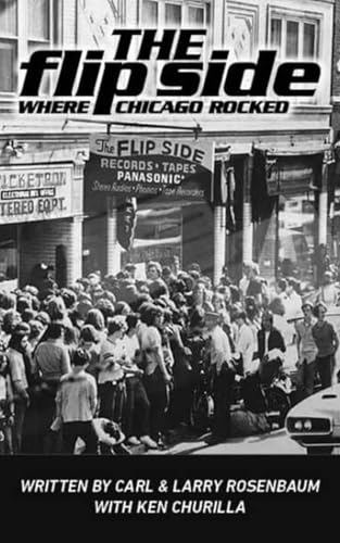 The Flip Side: Where Chicago Rocked by Carl Rosenbaum | Goodreads