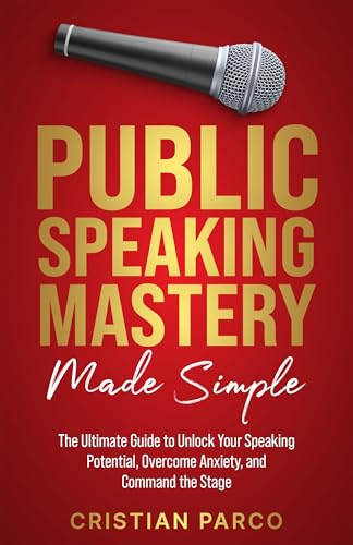 Public Speaking Mastery Made Simple: Your Ultimate Guide to Unlock Your ...