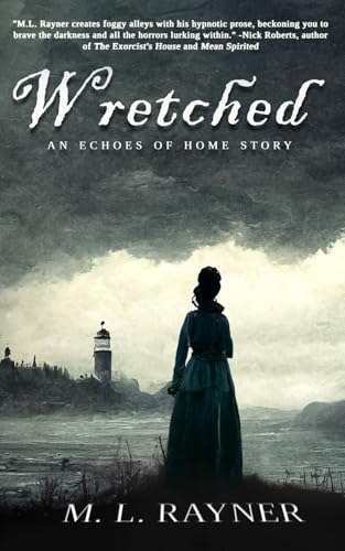 Wretched: An Echoes of Home Story (Lost Soul Series) by M.L. Rayner ...