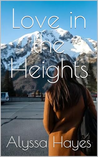Love in the Heights by Alyssa Hayes | Goodreads