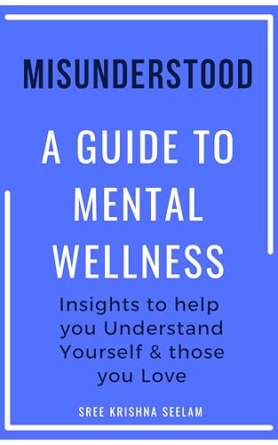 Misunderstood: A Guide To Mental Wellness: Insights to Help You ...
