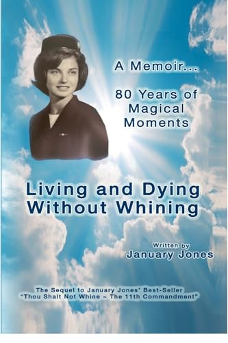 Living and Dying Without Whining: 80 years of Magical Moments by ...
