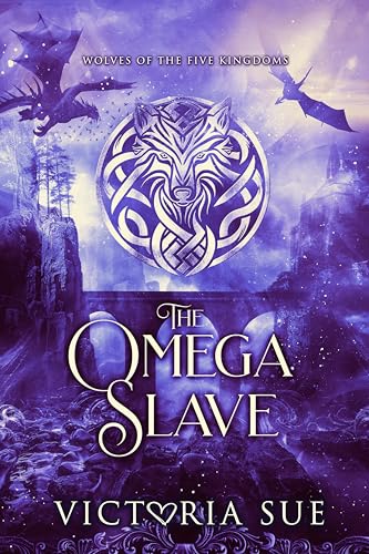 The Omega Slave (Wolves of the Five Kingdoms #2) by Victoria Sue ...