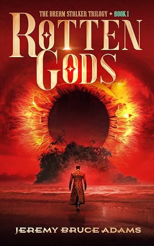 Rotten Gods: The Dream Stalker Trilogy, Book 1 by Jeremy Bruce Adams ...