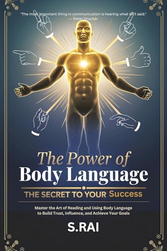 The Power of Body Language: The Secret to Your Success: Master the Art ...