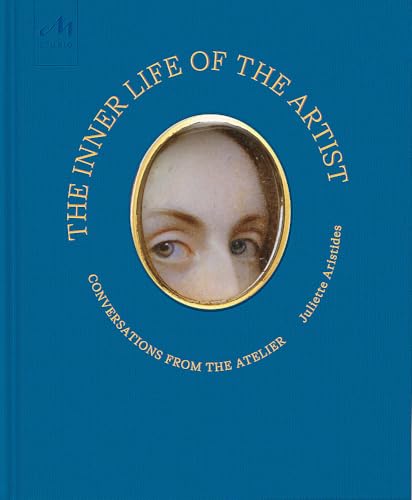 The Inner Life of the Artist: Conversations from the Atelier by ...