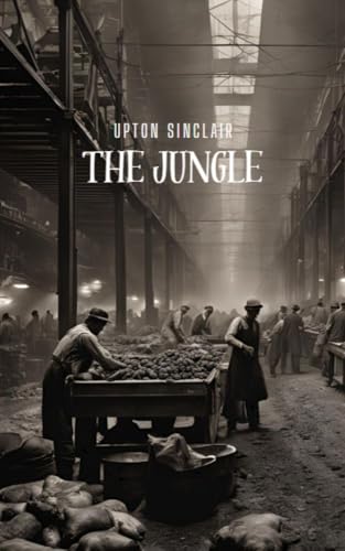 The Jungle [Annotated] by Upton Sinclair | Goodreads