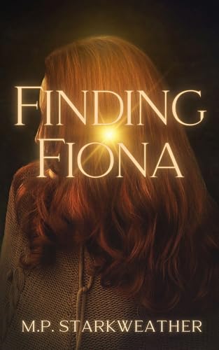 Finding Fiona by M.P. Starkweather | Goodreads