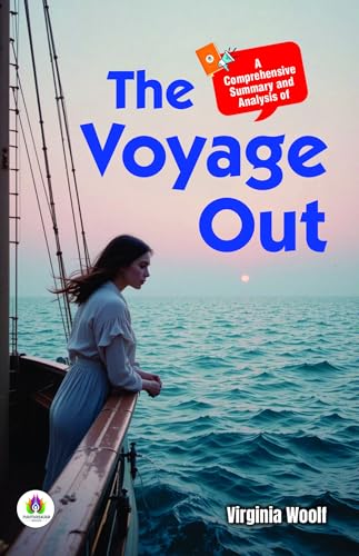 A Comprehensive Summary and Analysis of The Voyage Out by Virginia ...