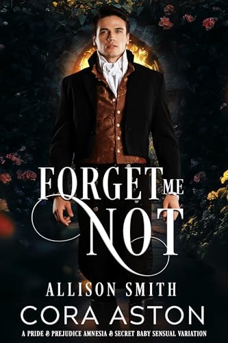 Forget Me Not: A Pride & Prejudice Amnesia & Secret Baby Sensual ...