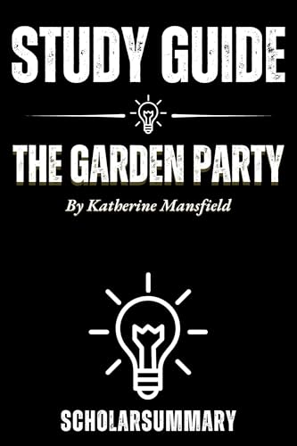 Study Guide: The Garden Party by Katherine Mansfield by ScholarSummary ...
