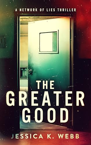 The Greater Good (Network of Lies, #1) by Jessica K. Webb | Goodreads