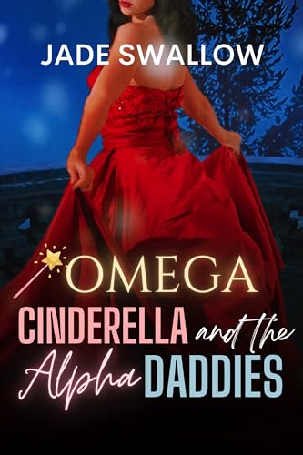 Omega Cinderella and the Alpha Daddies: Age gap reverse harem why ...