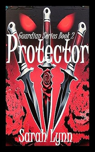 Protector (Guardian Book 2) by Sarah Lynn | Goodreads