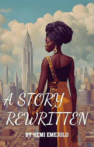 A Story Rewritten (The Journey Within, #1) by Kemi Emejulu | Goodreads