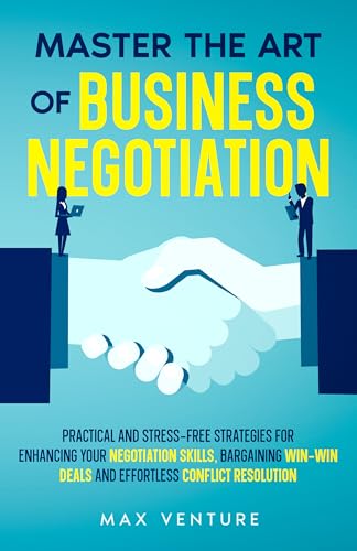 Master the Art of Business Negotiation: Practical and Stress-Free ...