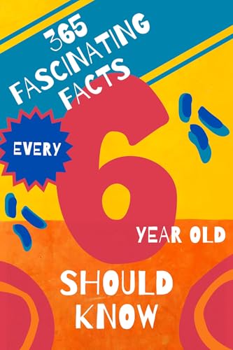365 Fascinating Facts Every 6 Year Old Should Know by J. B. Books ...