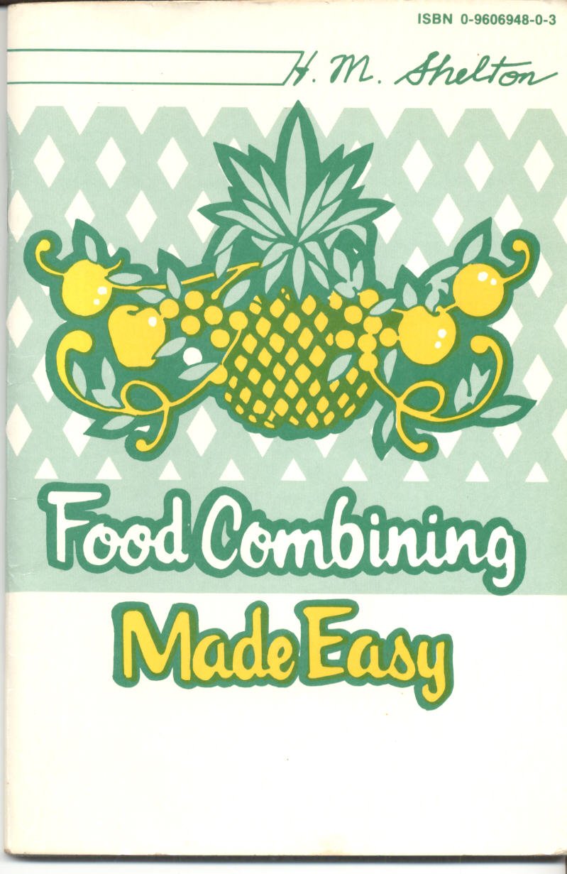Food Combining Made Easy by Herbert M. Shelton | Goodreads