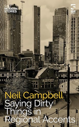 Saying Dirty Things in Regional Accents by Neil Campbell | Goodreads
