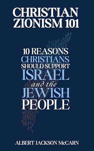 Christian Zionism 101: Ten Reasons Christians Should Support Israel and ...