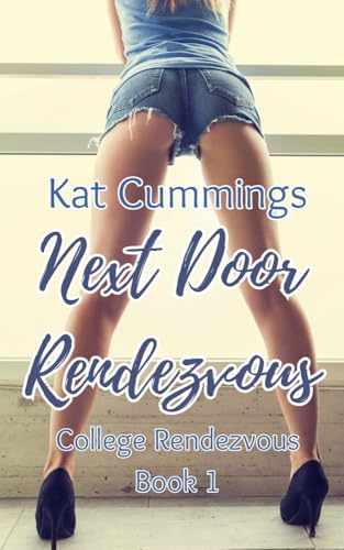 Next Door Rendezvous: An Erotic College Romance by Kat Cummings | Goodreads