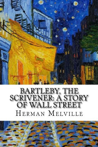 Bartleby, the Scrivener: A Story of Wall Street by Herman Melville ...