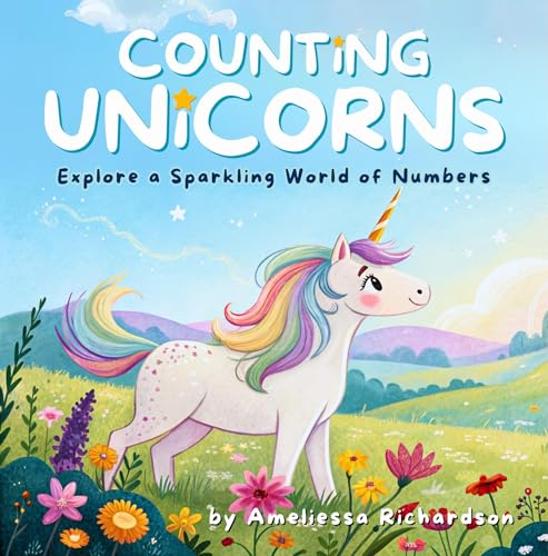 Counting Unicorns: Explore a Sparkling World of Numbers by Ameliessa ...