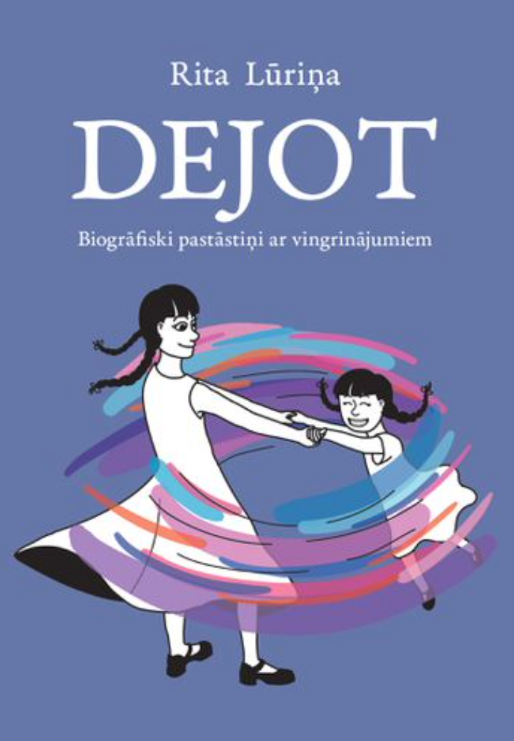Dejot: biogrāfiski pastāstiņi ar vingrinājumiem by Rita Lūriņa | Goodreads