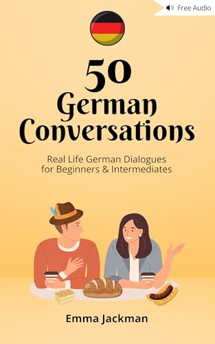 50 German Conversations: Real Life German Dialogues for Beginners ...