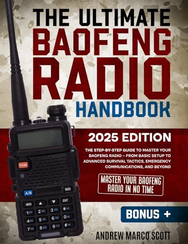 The Ultimate Baofeng Radio Handbook: The Step-by-Step Guide to Master Your Baofeng Radio – From ...