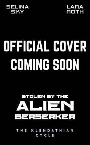 Stolen by the Alien Berserker: An Epic Space Opera Romance by Lara Roth ...