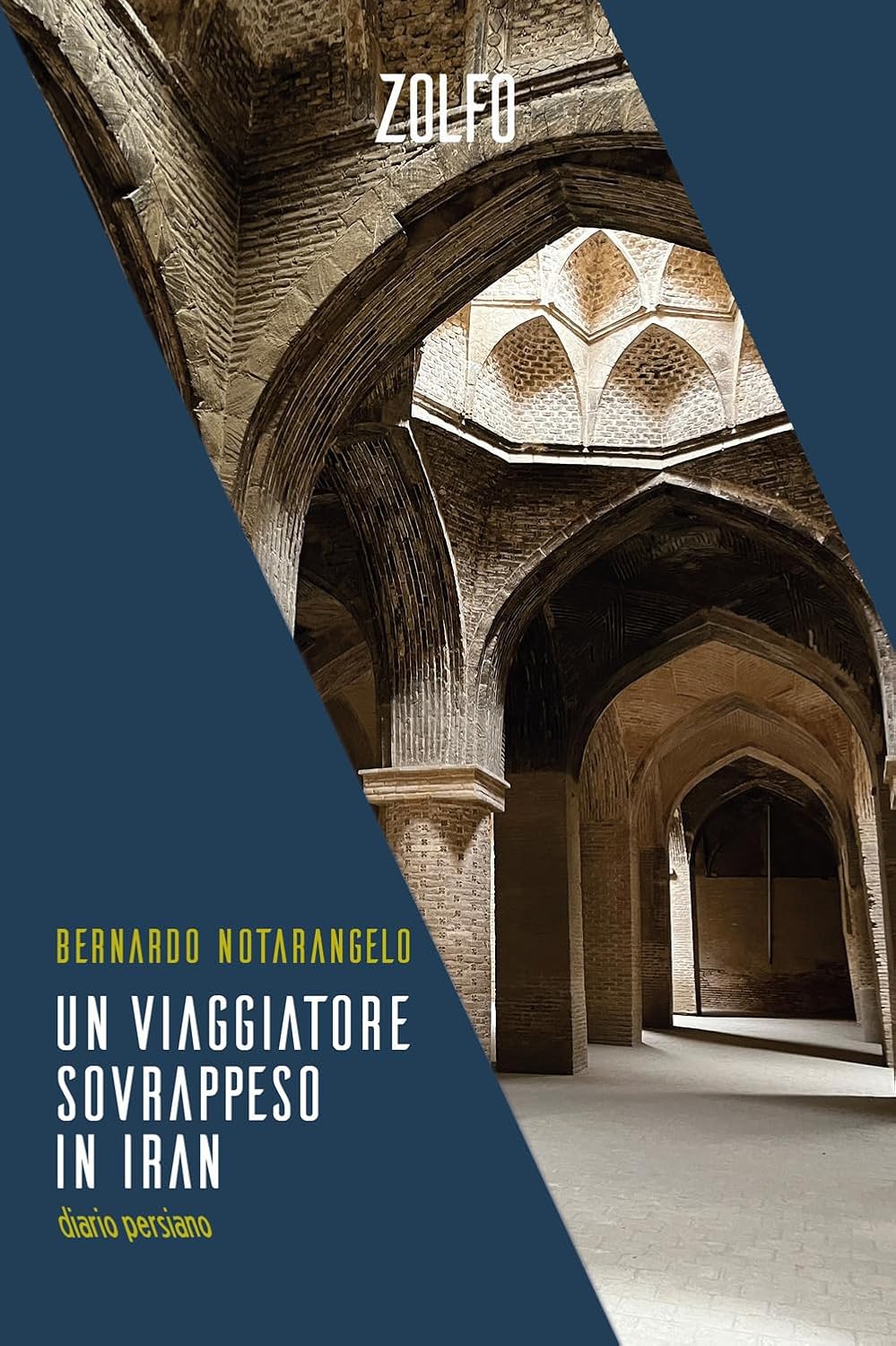 Un viaggiatore sovrappeso in Iran. Diario persiano by Bernardo ...