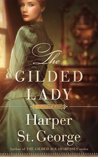 The Gilded Lady (The Gilded West, #3) by Harper St. George | Goodreads